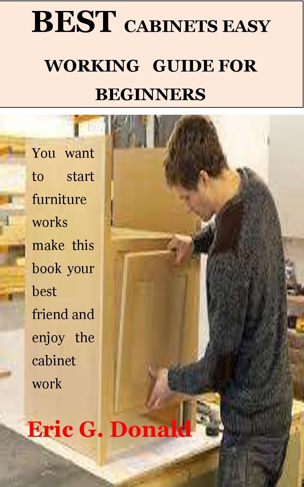 BEST CABINETS EASY WORKING GUIDE FOR BEGINNERS: You want to start ...