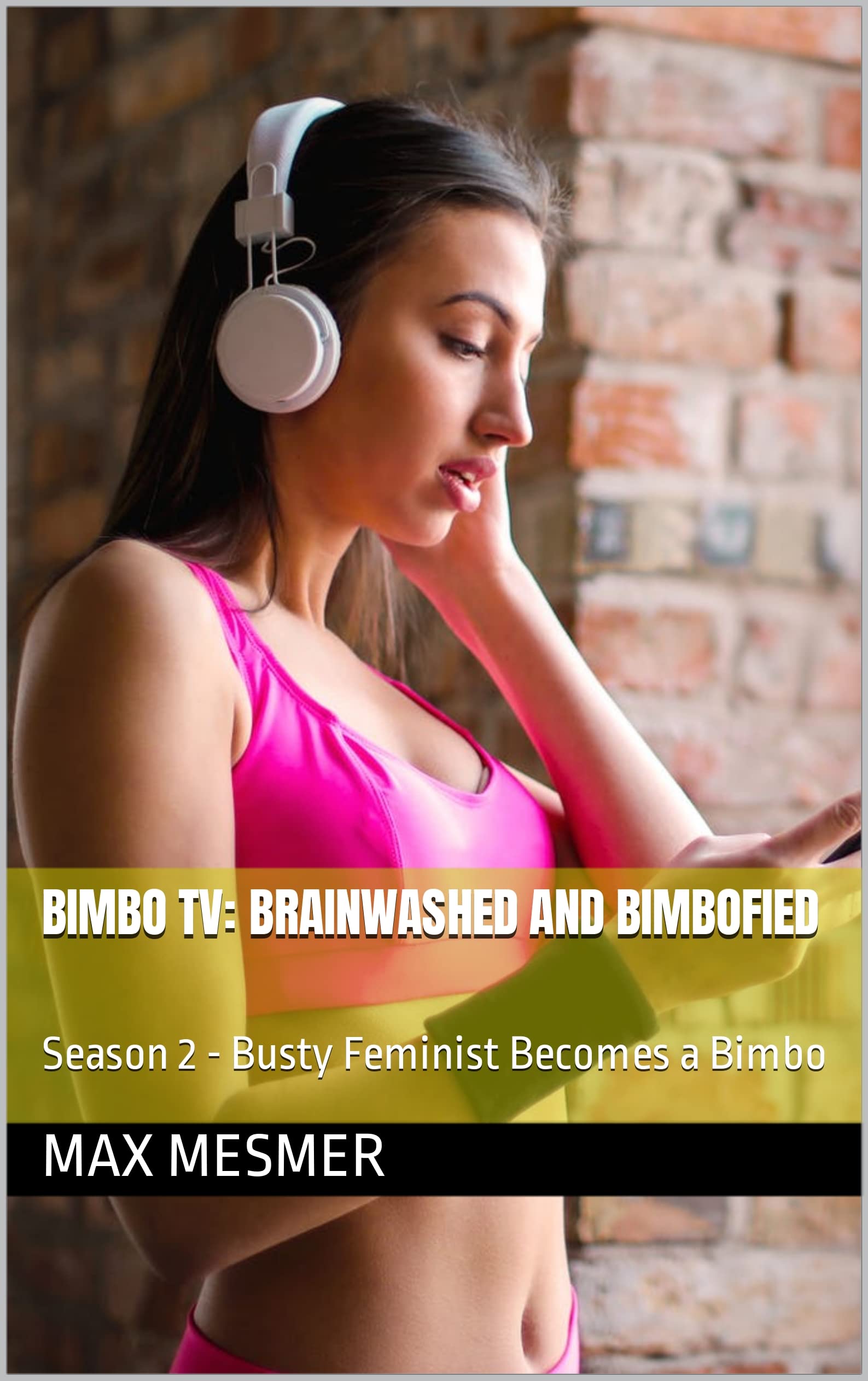 Bimbo TV: Brainwashed and Bimbofied: Season 2 - Busty Feminist Becomes a Bimbo by Max Mesmer ...