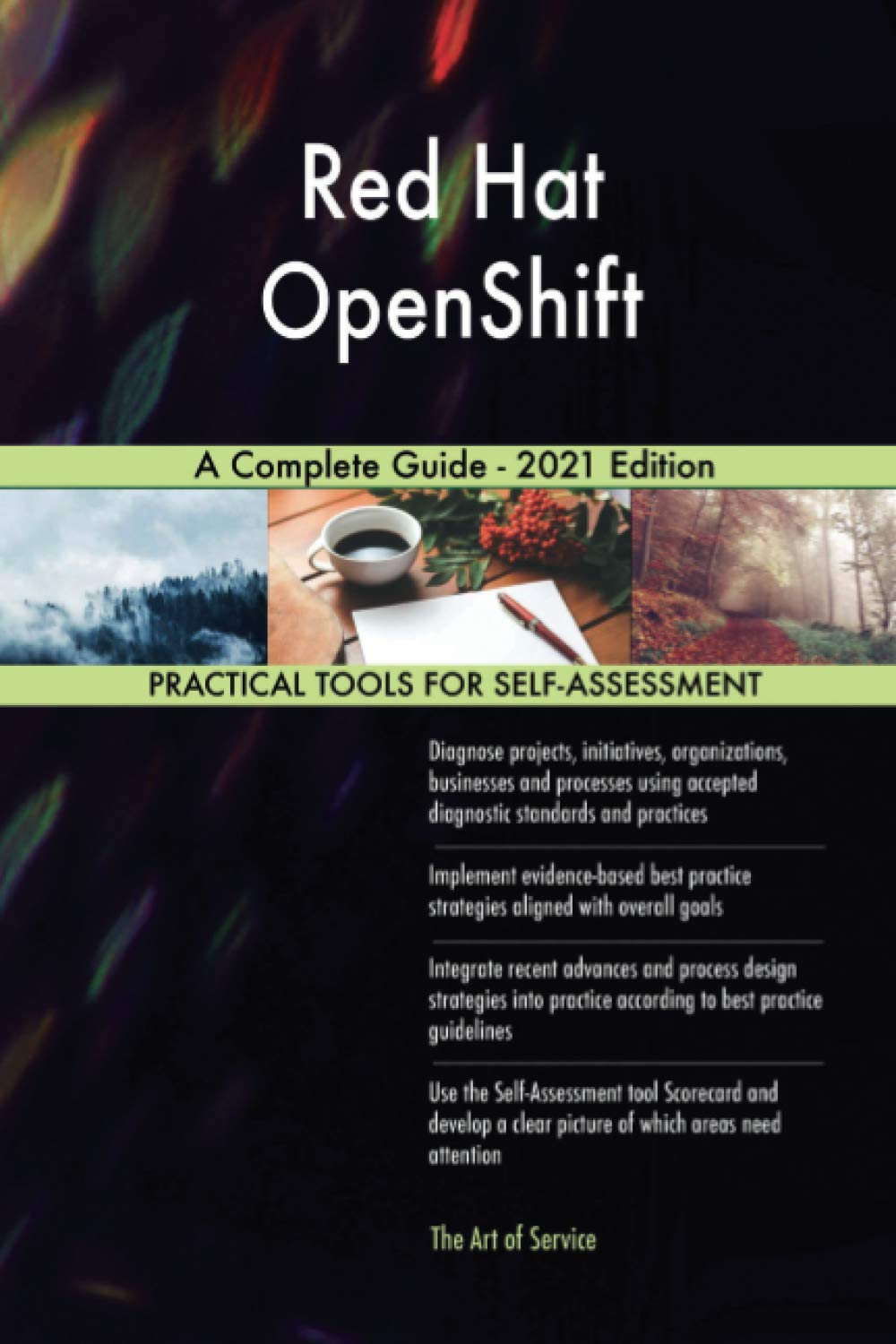 Red Hat OpenShift A Complete Guide - 2021 Edition by The Art of Service ...
