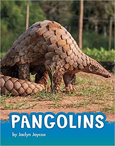 Pangolins (Animals) by Jaclyn Jaycox | Goodreads