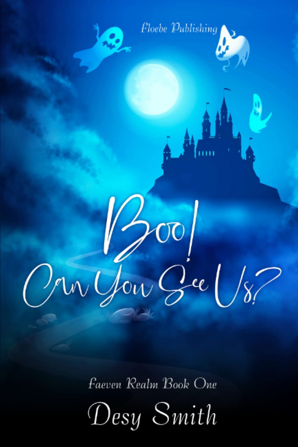 Boo! Can You See Us?: Faeven Realm Book One (1) by Desy Smith | Goodreads