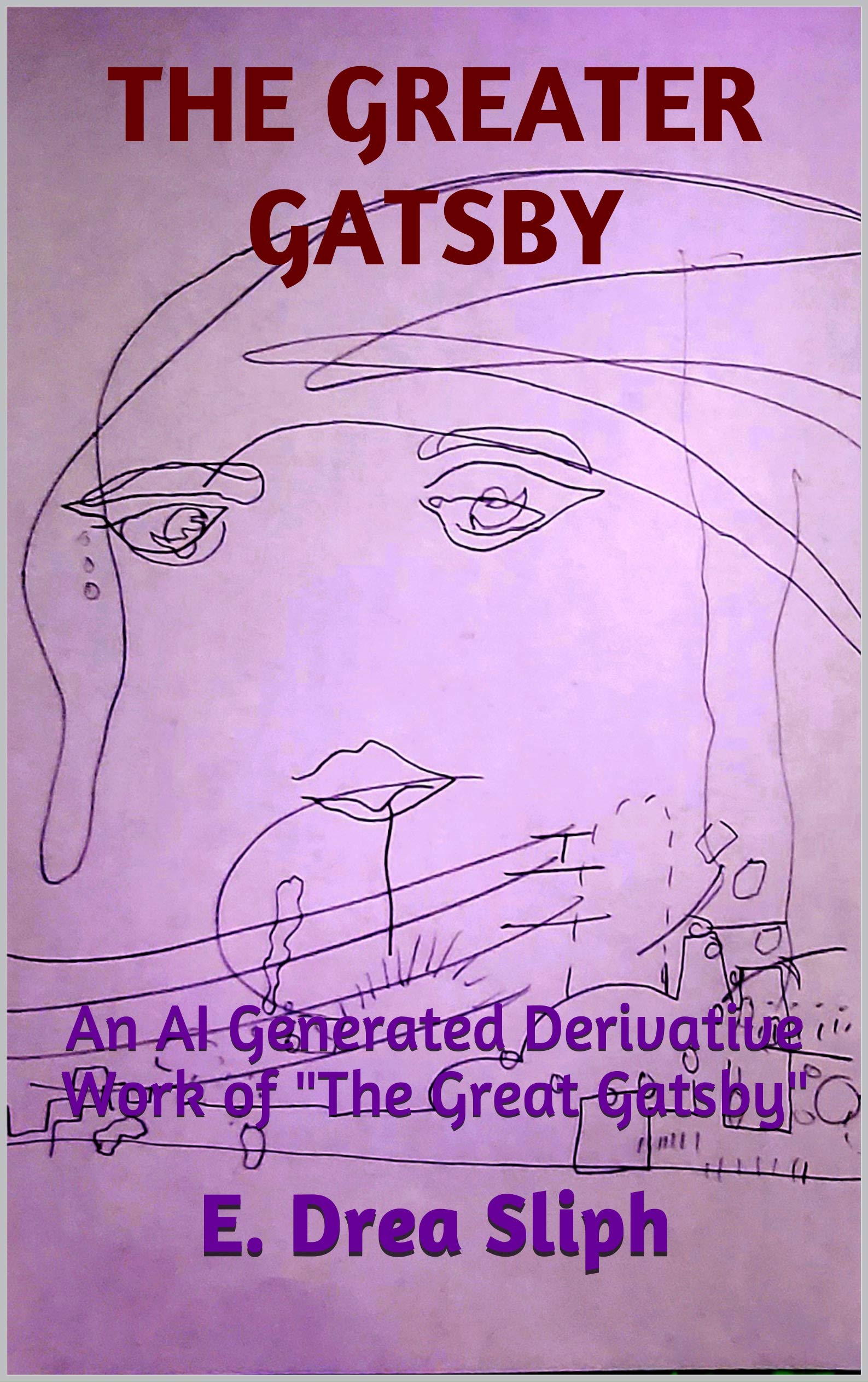 The Greater Gatsby An AI Generated Derivative Work Of The Great The Greater Gatsby An AI Generated Derivative Work Of The Great