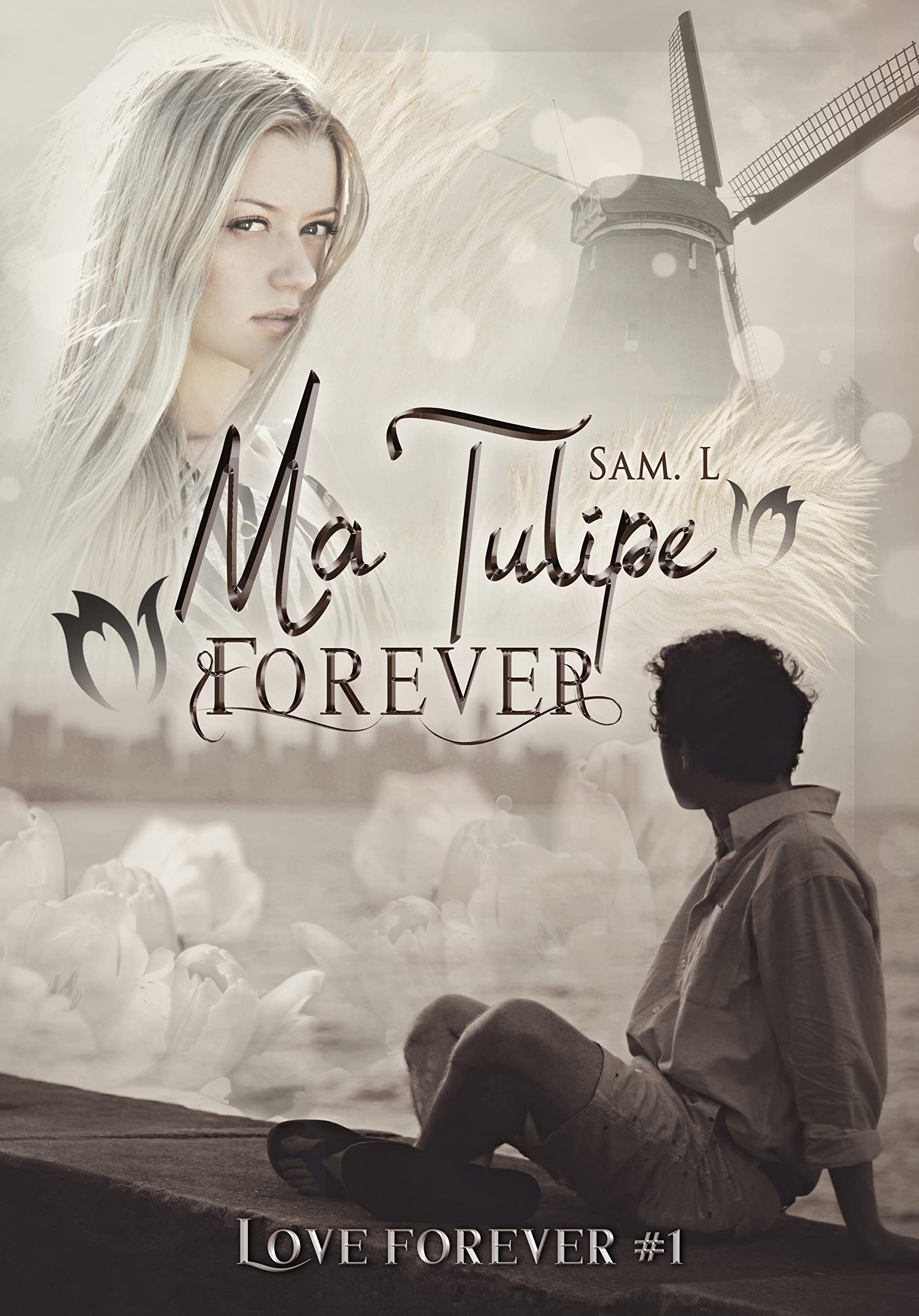Ma tulipe Forever (Love forever t. 1) (French Edition) by Sam L | Goodreads