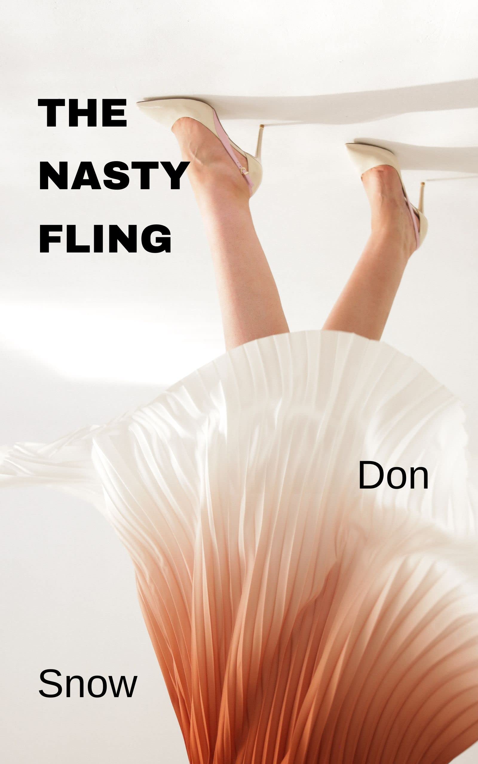 The Nasty Fling: Don`t Fall in Love With a Bad Boy by Don Snow | Goodreads