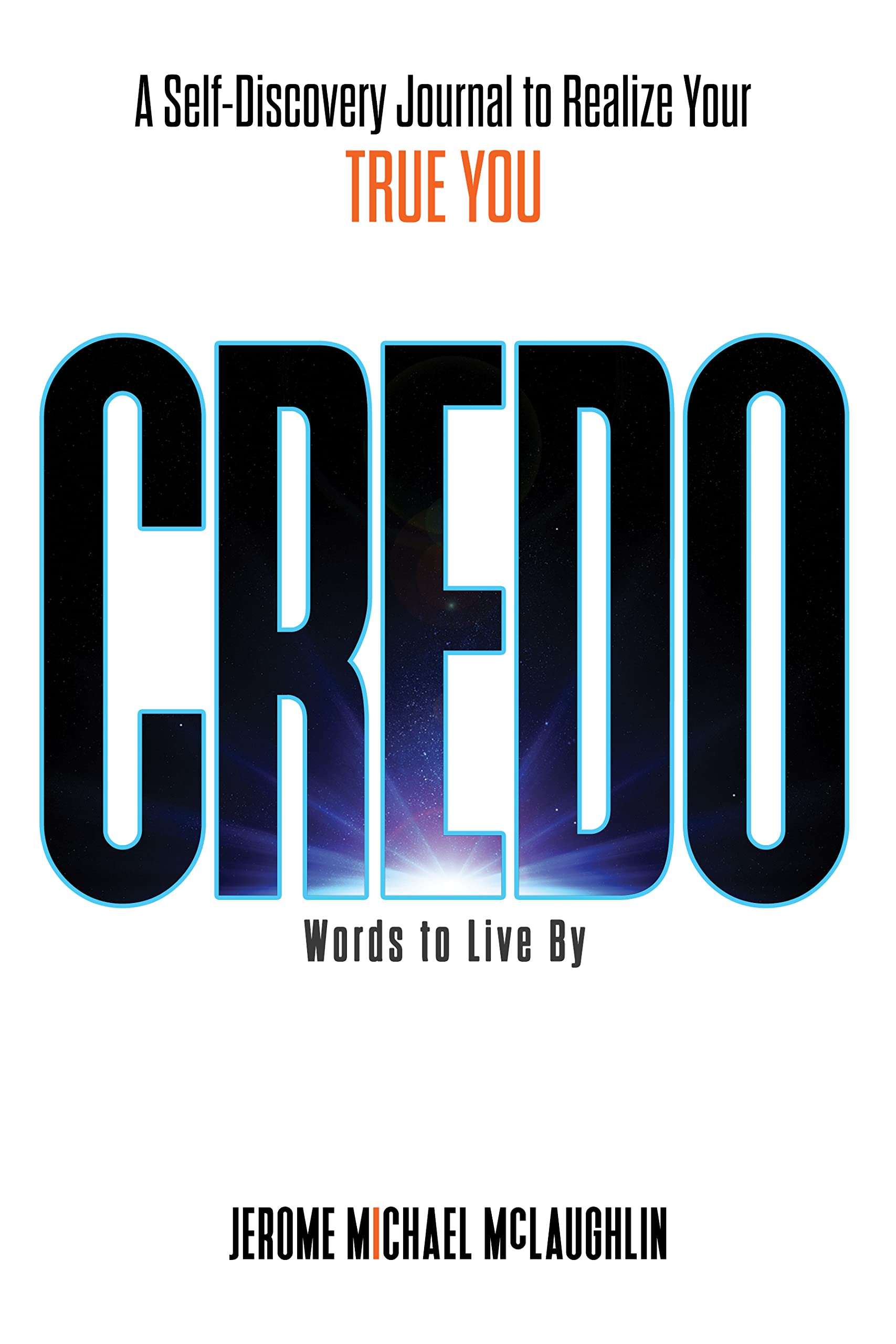 CREDO: A Self-Discovery Journal to Realize Your TRUE YOU by Jerome ...