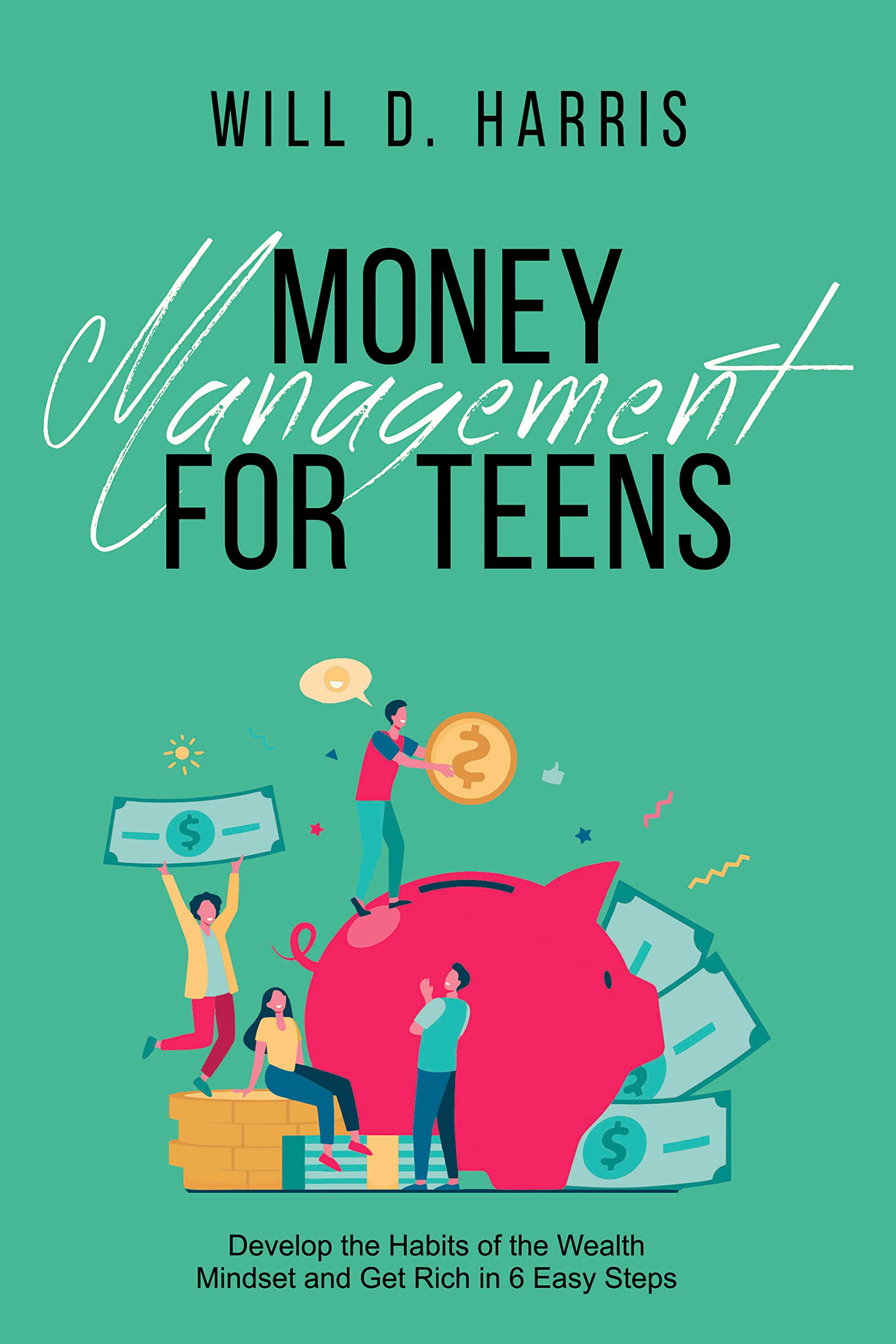 Money Management for Teens: Develop the Habits of the Wealth Mindset ...
