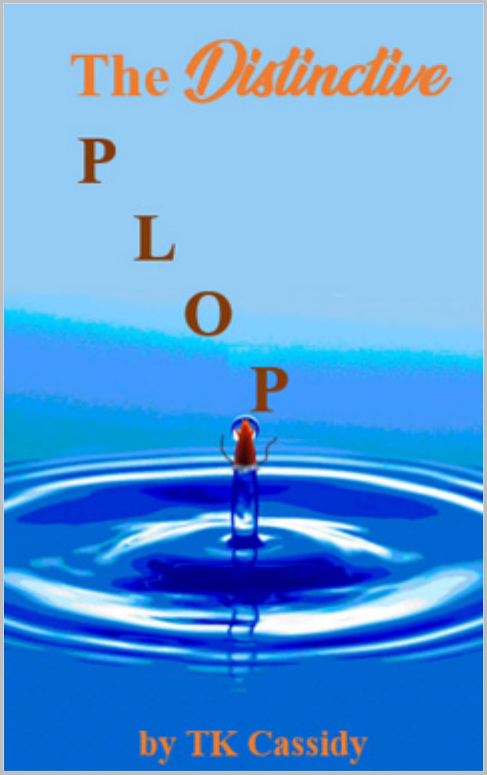 The Distinctive Plop by TK Cassidy | Goodreads