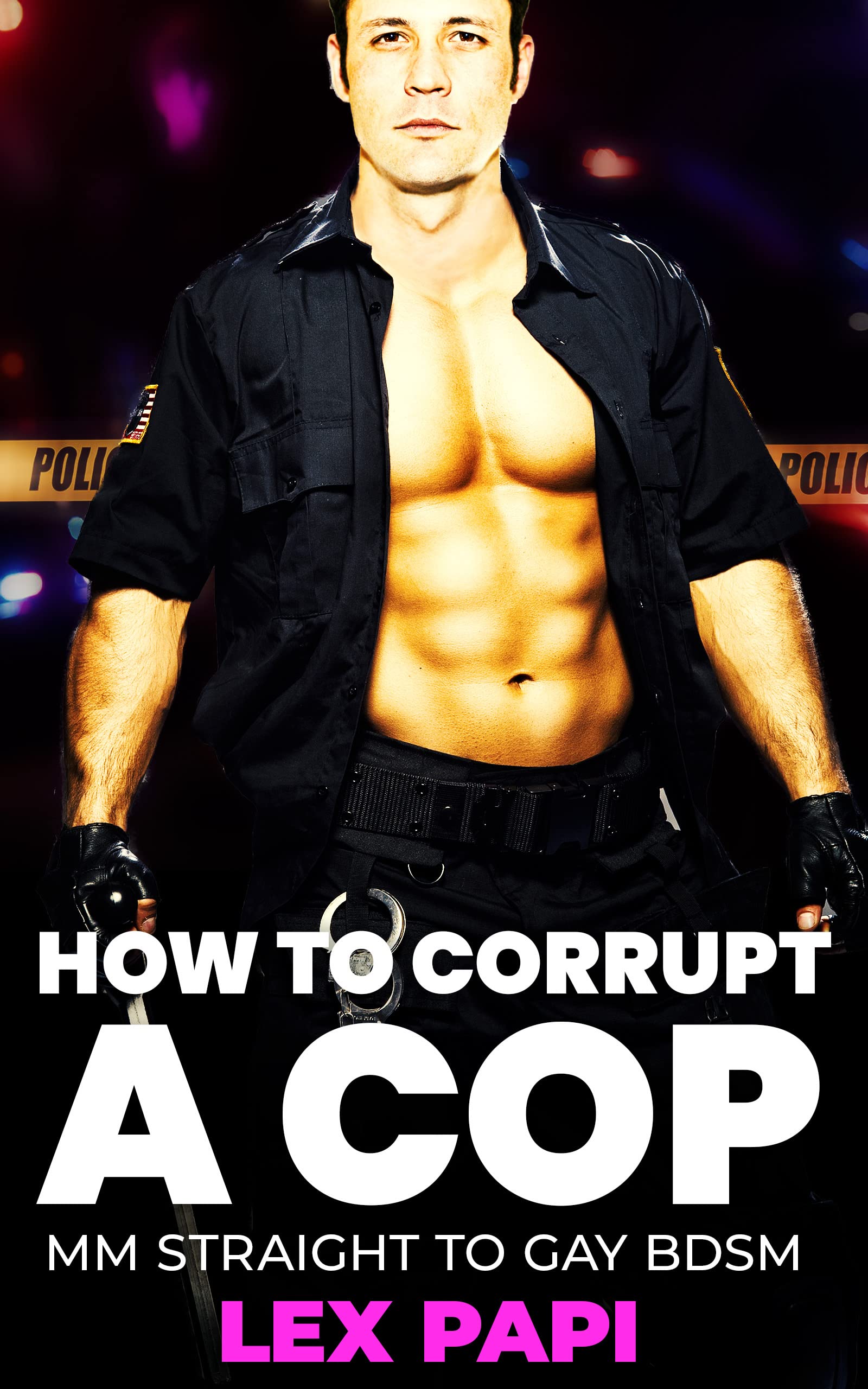 How to Corrupt a Cop: MM Straight to Gay BDSM by Lex Papi | Goodreads