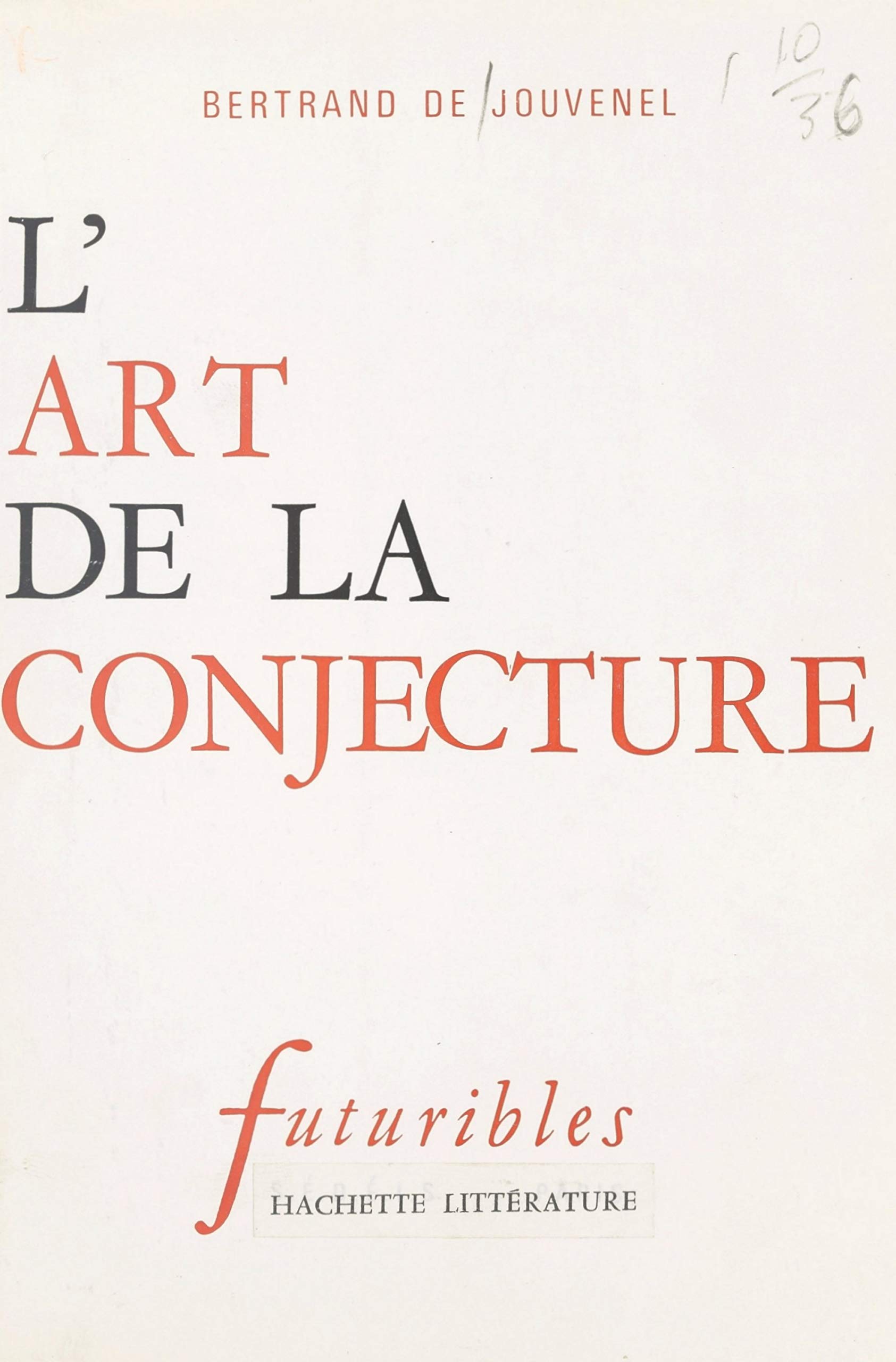 L'art de la conjecture (French Edition) by Bertrand de Jouvenel | Goodreads