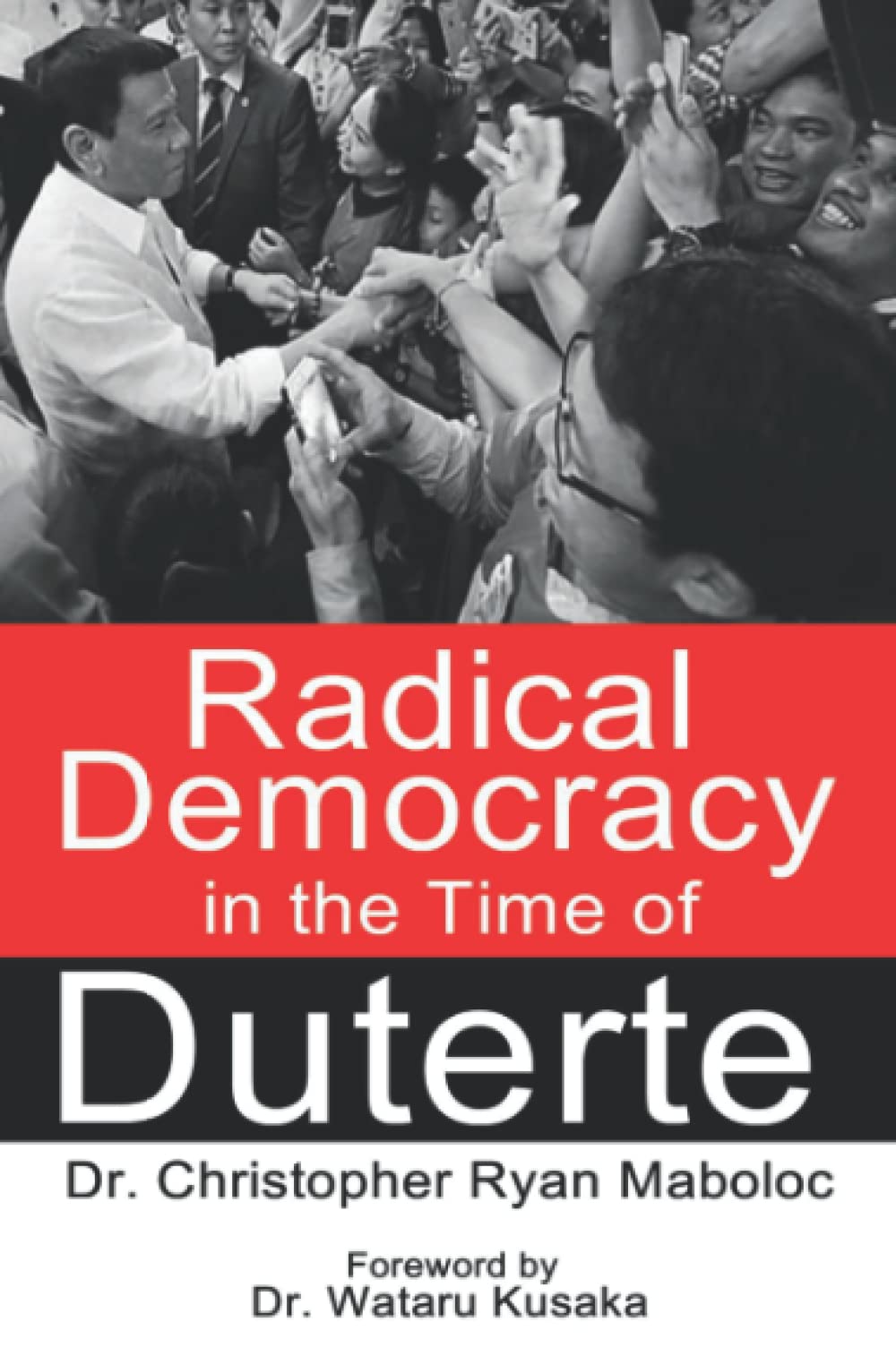 Radical Democracy in the Time of Duterte by Christopher Ryan Maboloc | Goodreads