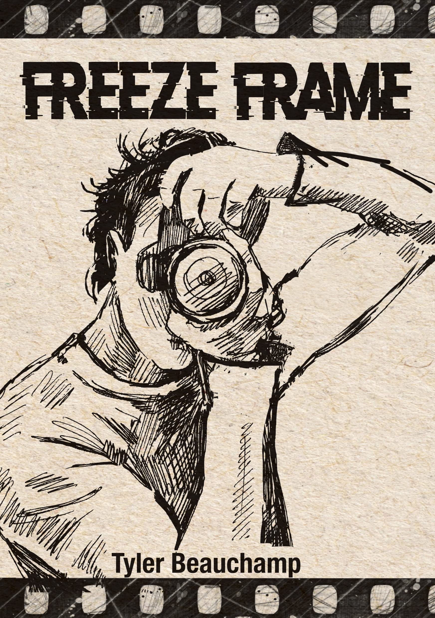 Freeze Frame by Tyler Beauchamp | Goodreads