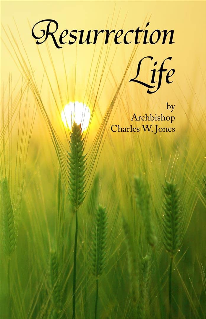 Resurrection Life by Archbishop Charles W. Jones | Goodreads