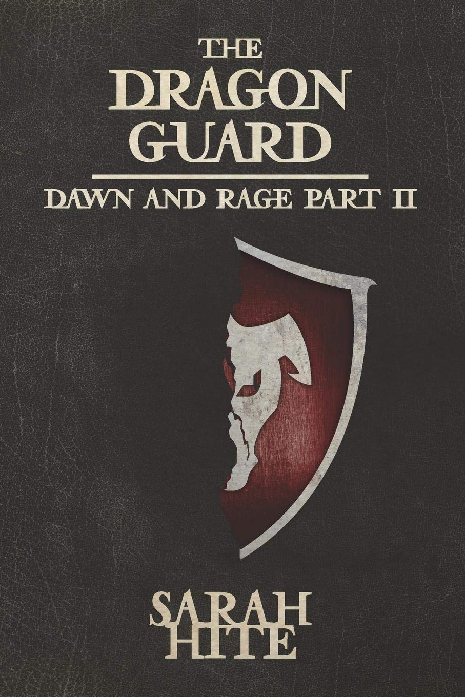 The Dragon Guard: Dawn and Rage Part 2 by Sarah Hite | Goodreads
