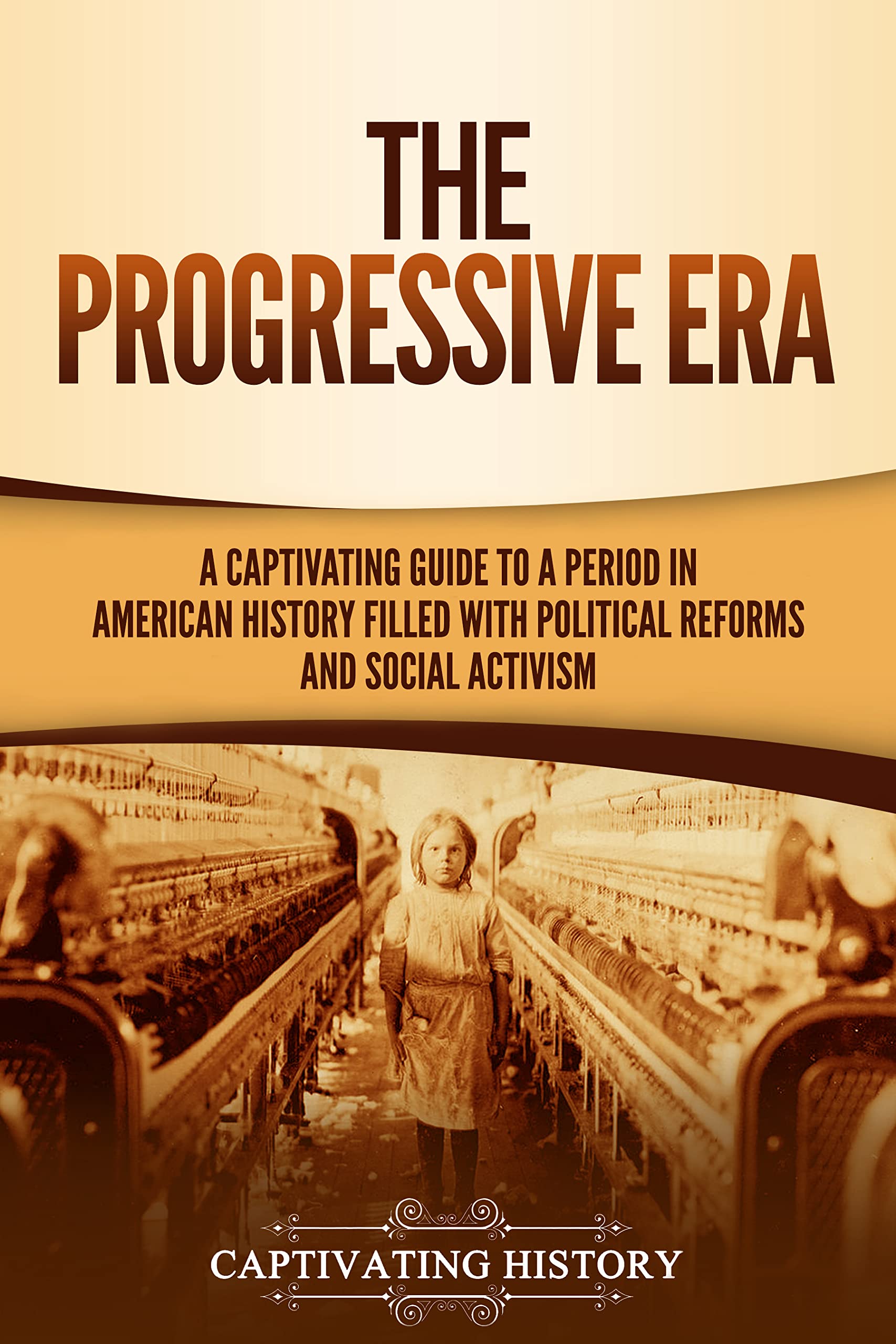 The Progressive Era: A Captivating Guide to a Period in American ...