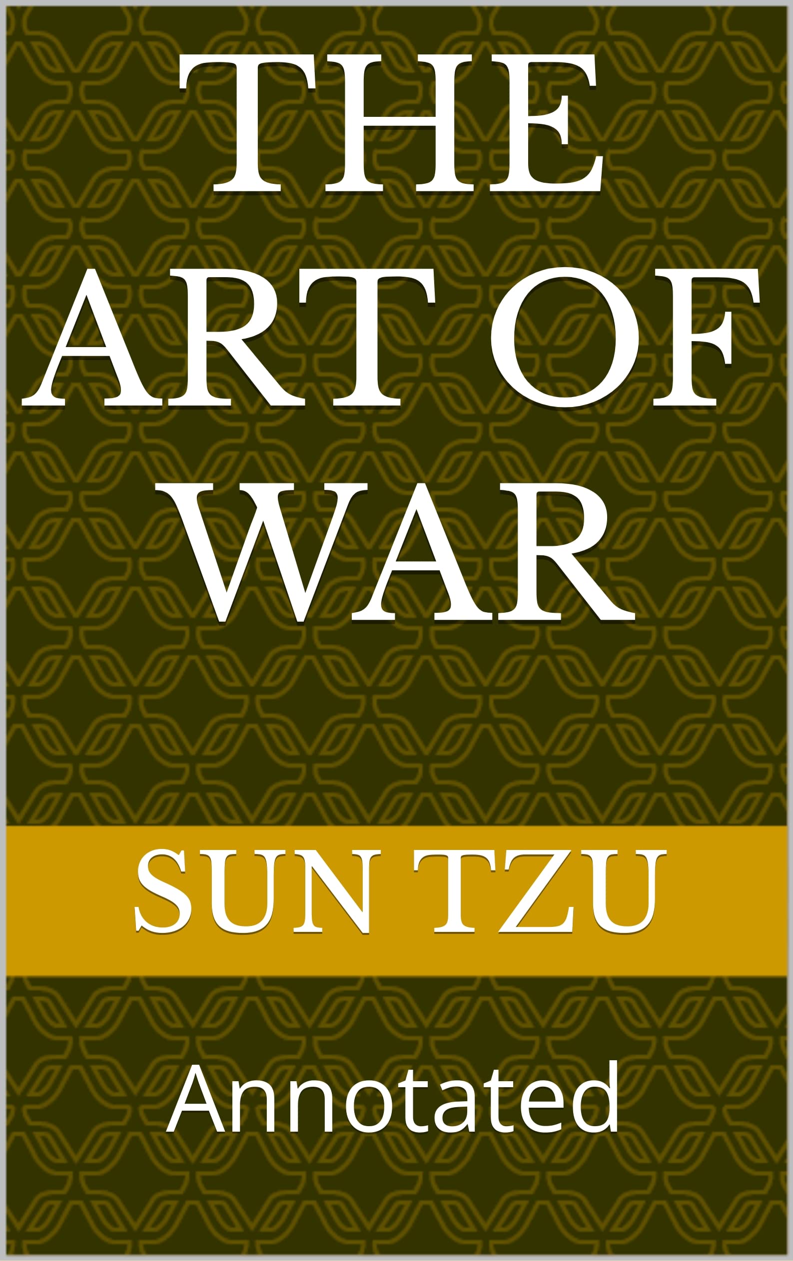 The Art of War: Annotated by Sun Tzu | Goodreads