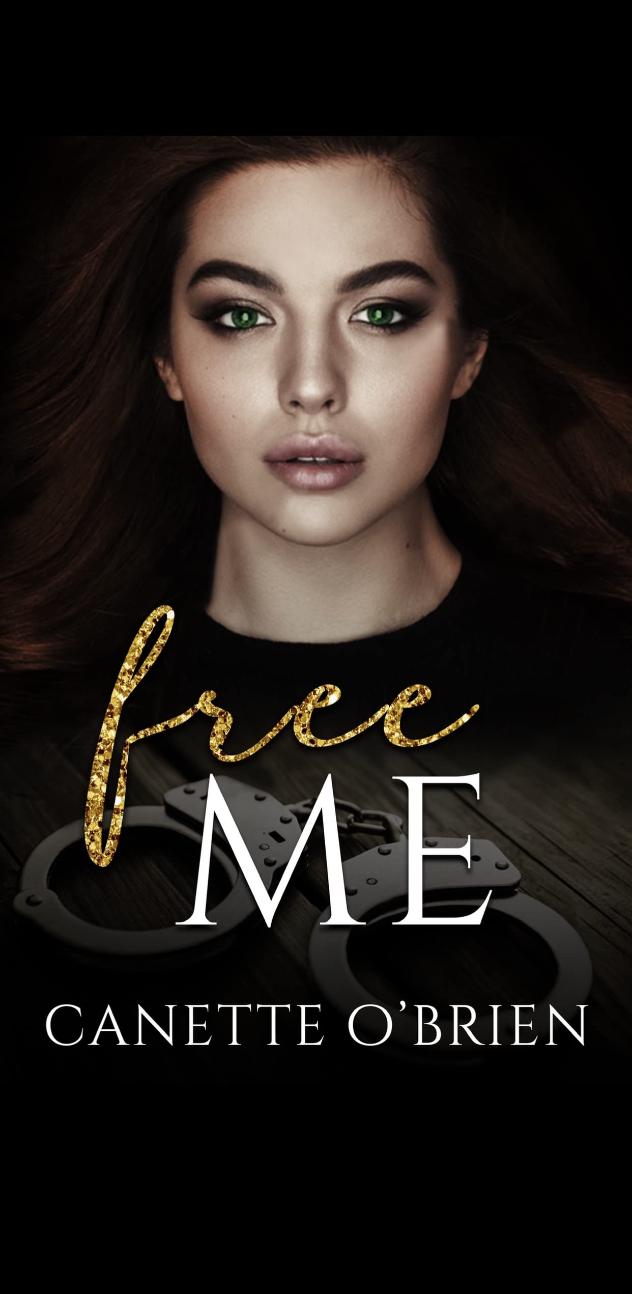 Free Me (Liberation Series Book 1) by Canette O’Brien | Goodreads