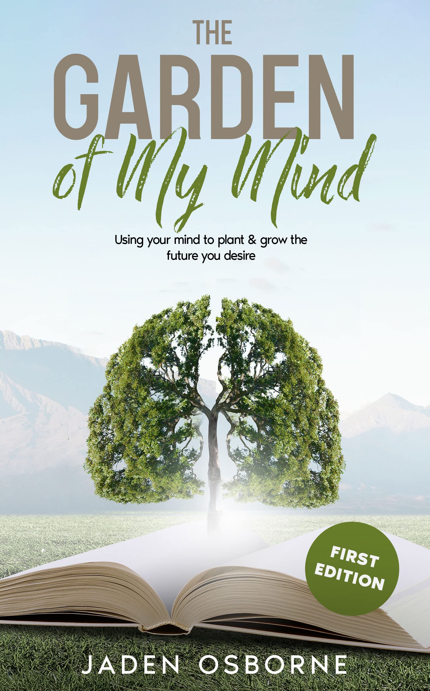The Garden of My Mind: Using your mind to plant & grow the future you ...