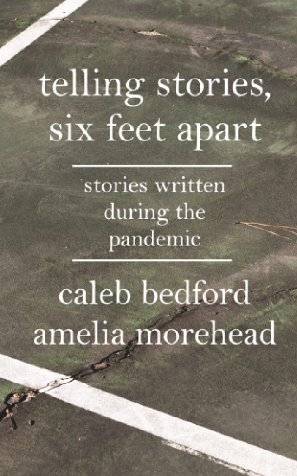 Telling Stories, Six Feet Apart: Stories Written During The Pandemic by ...