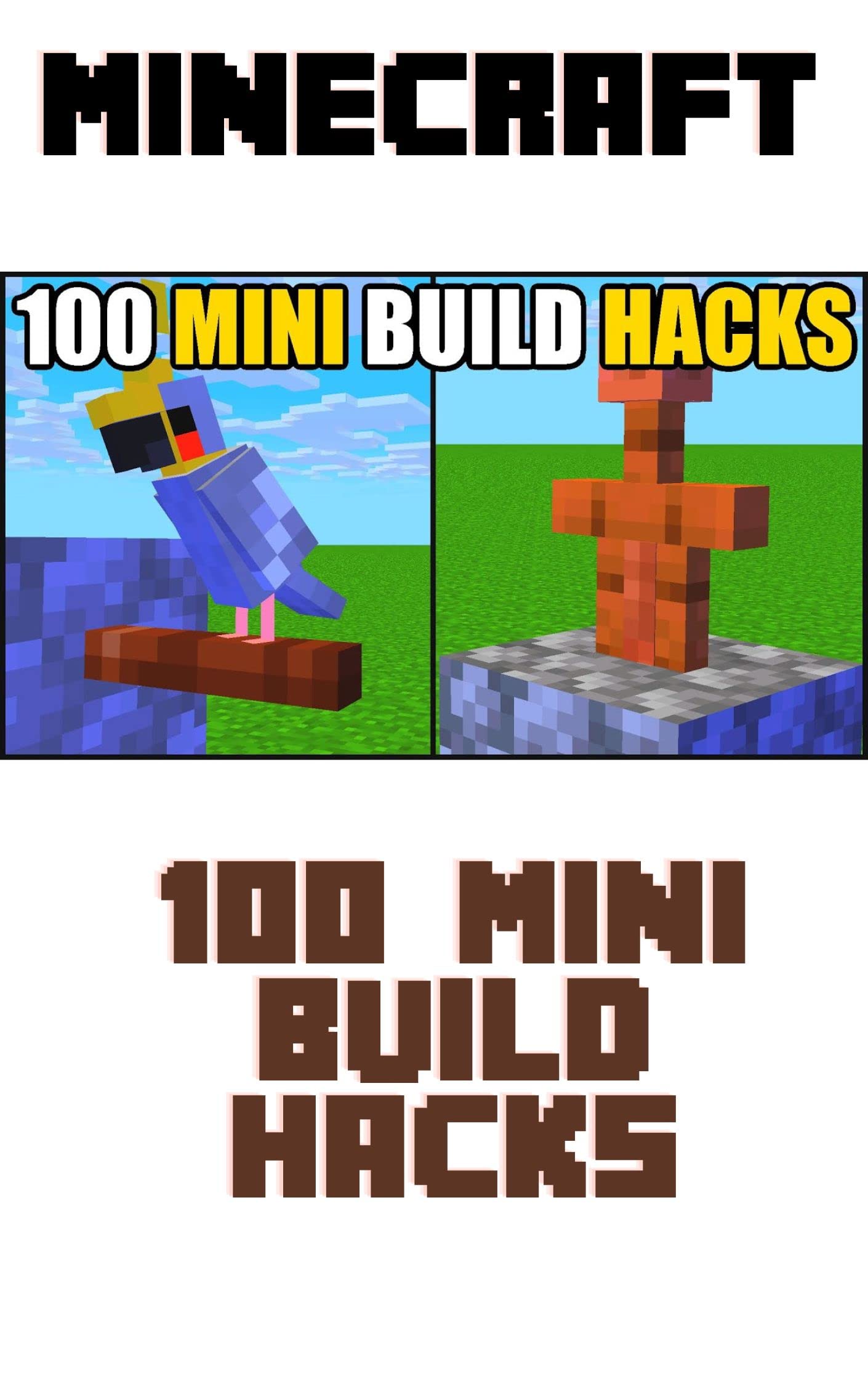 Minecraft : 100 Mini Build Hacks by Anthoy Gramset | Goodreads