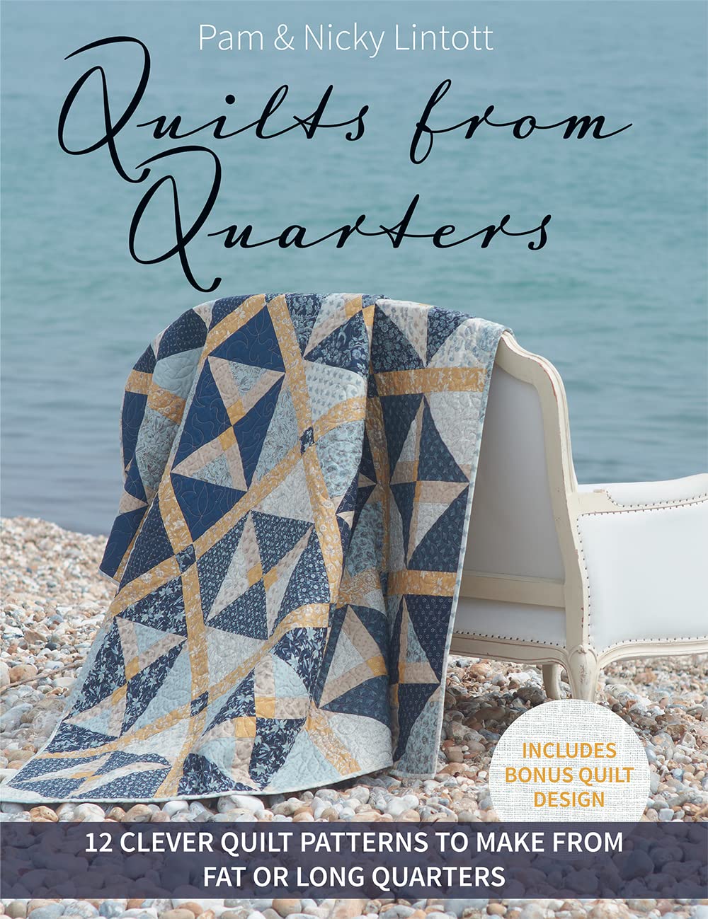 Quilts from Quarters: 12 Clever Quilt Patterns to Make from Fat or Long ...