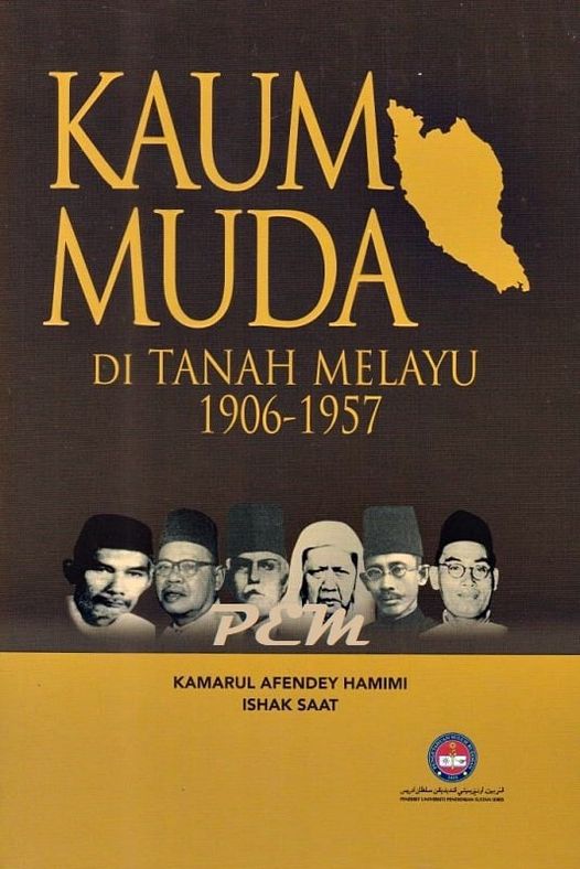 Kaum Muda di Tanah Melayu 1906 - 1957 by Kamarul Afendey Hamimi | Goodreads
