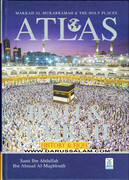 Atlas Hajj & Umrah: History & Fiqh by Sami Ibn Abdullah Ibn Ahmad Al-Maghlouth | Goodreads