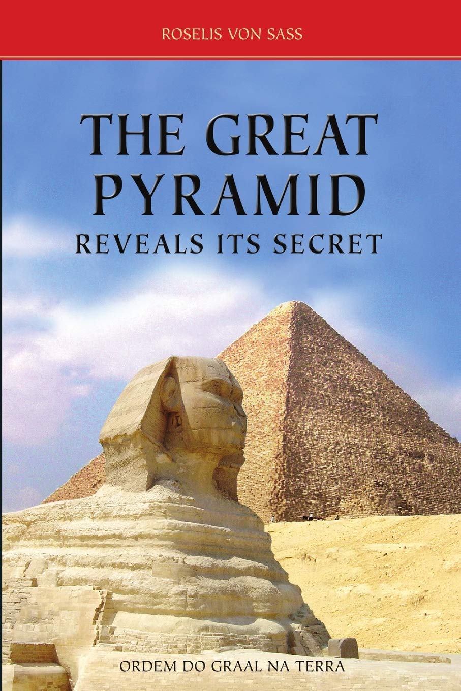 THE GREAT PYRAMID REVEALS ITS SECRET by Roselis von Sass | Goodreads