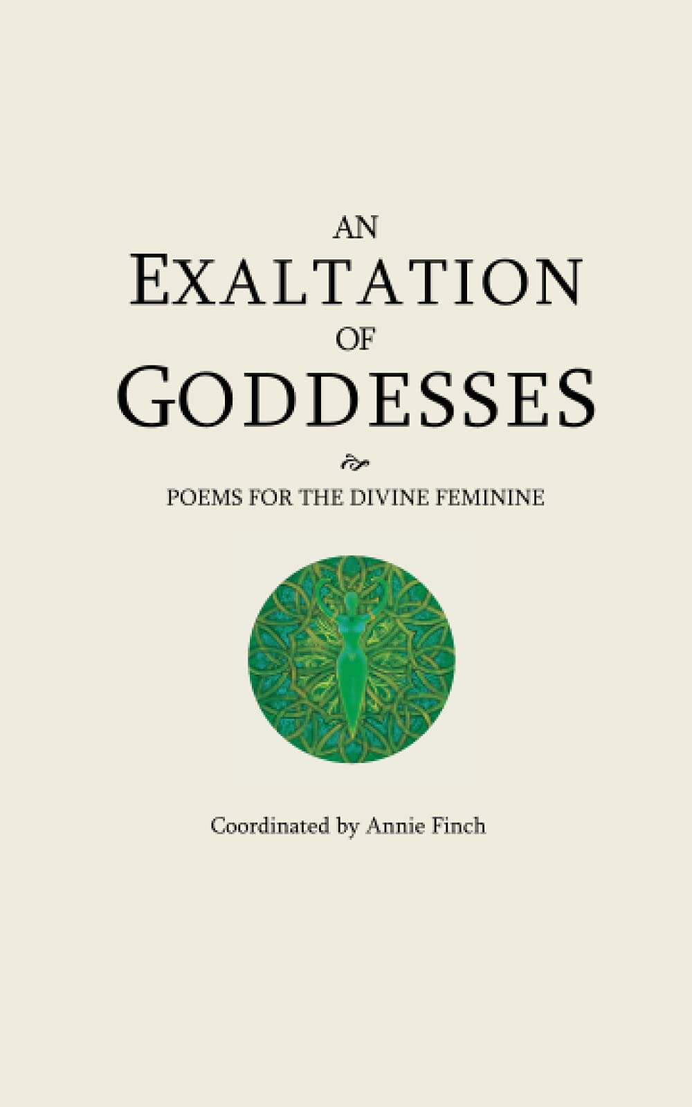 An Exaltation of Goddesses: Poems for the Divine Feminine by Annie ...
