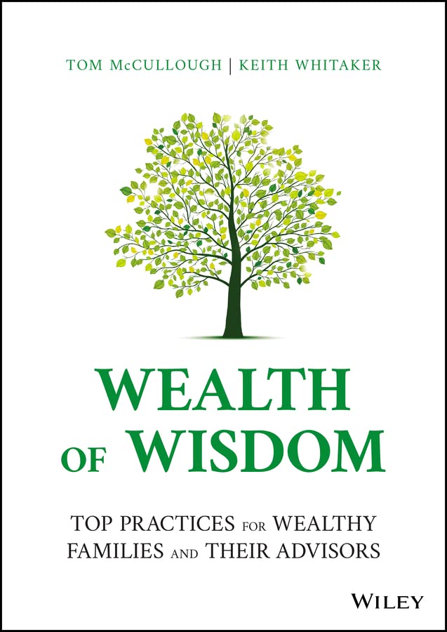 Wealth of Wisdom: Top Practices for Wealthy Families and Their Advisors ...