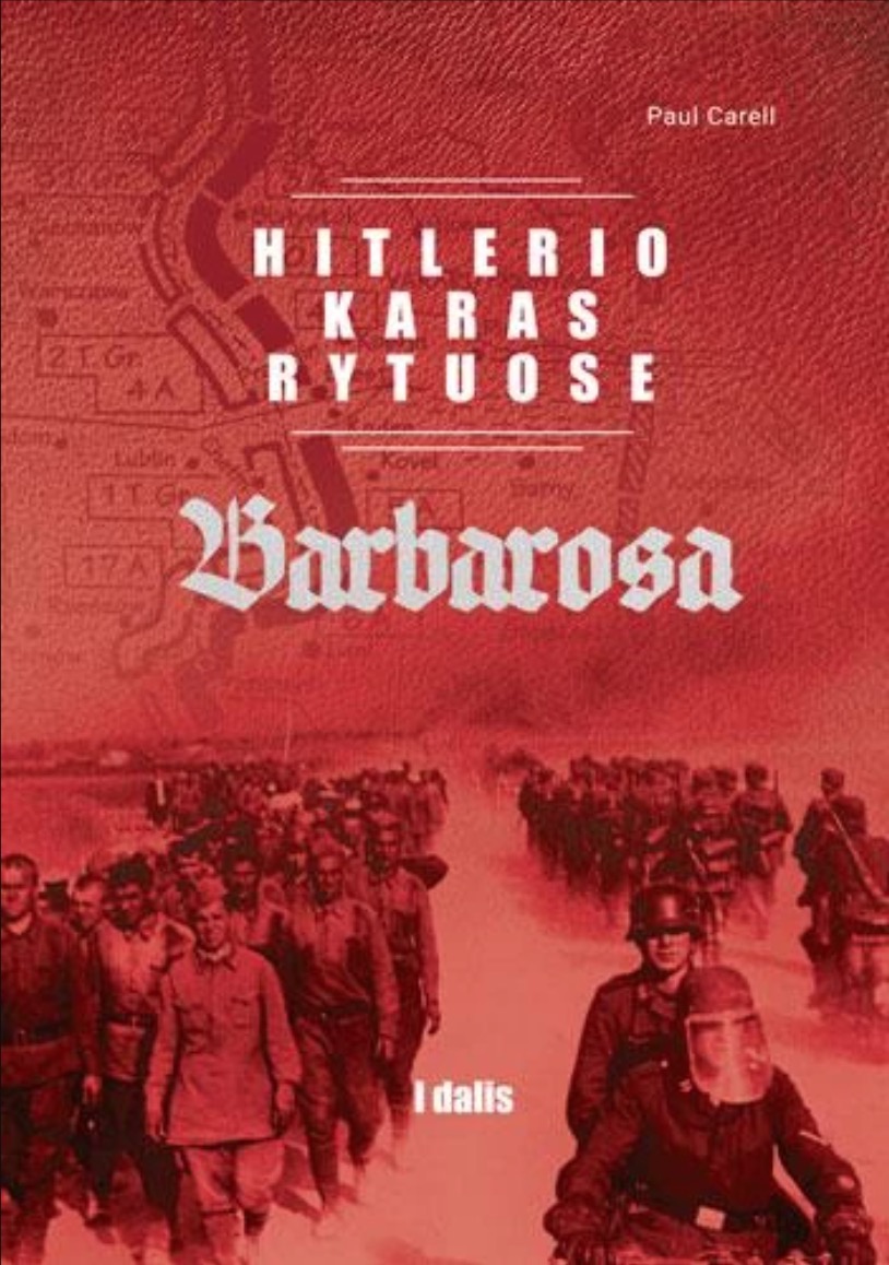 Hitlerio karas Rytuose. I dalis. Barbarosa by Paul Carell | Goodreads