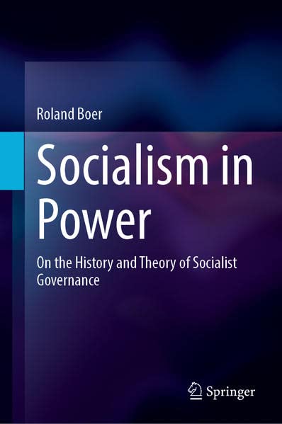 Socialism in Power: On the History and Theory of Socialist Governance ...
