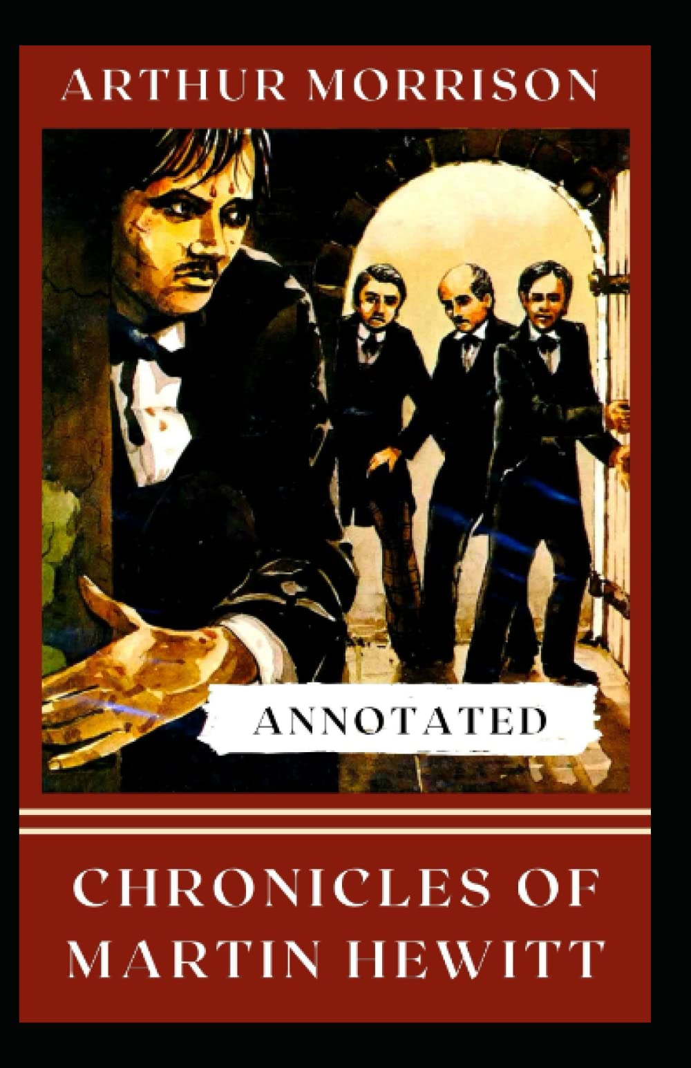 Chronicles of Martin Hewitt Annotated by Arthur Morrison | Goodreads