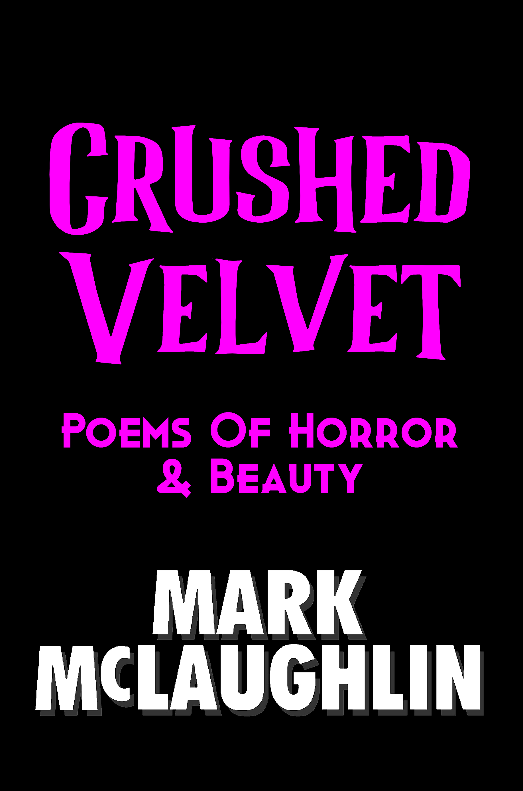 Crushed Velvet: Poems Of Horror And Beauty by Mark McLaughlin | Goodreads