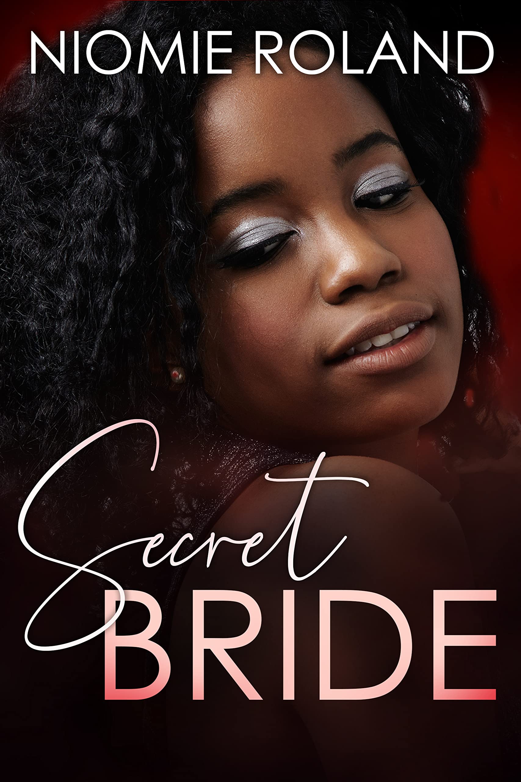 Secret Bride (To Have & To Hold #2.5) by Niomie Roland | Goodreads