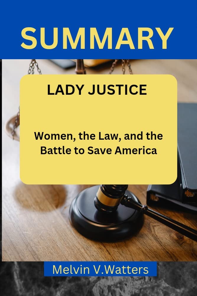 SUMMARY OF Lady Justice:: Women, the Law, and the Battle to Save ...