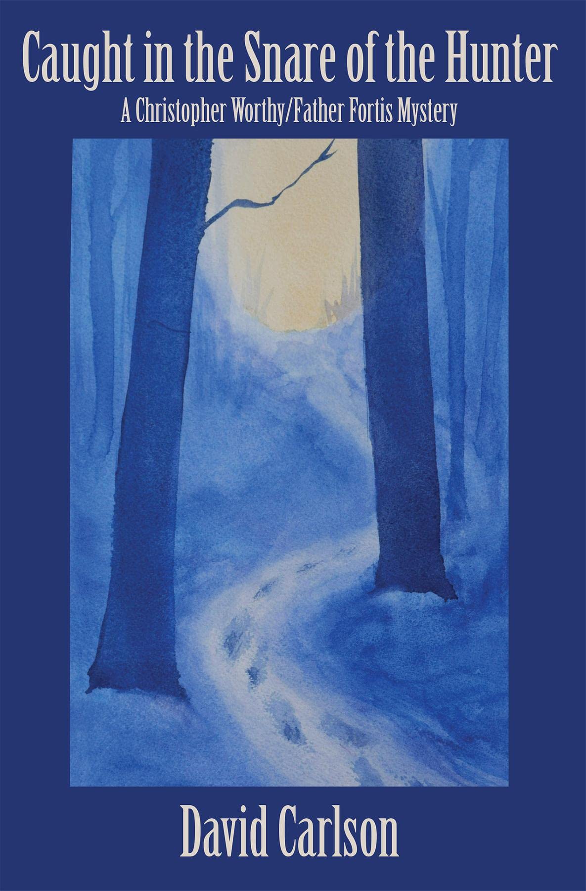 Caught in the Snare of the Hunter by David Carlson | Goodreads