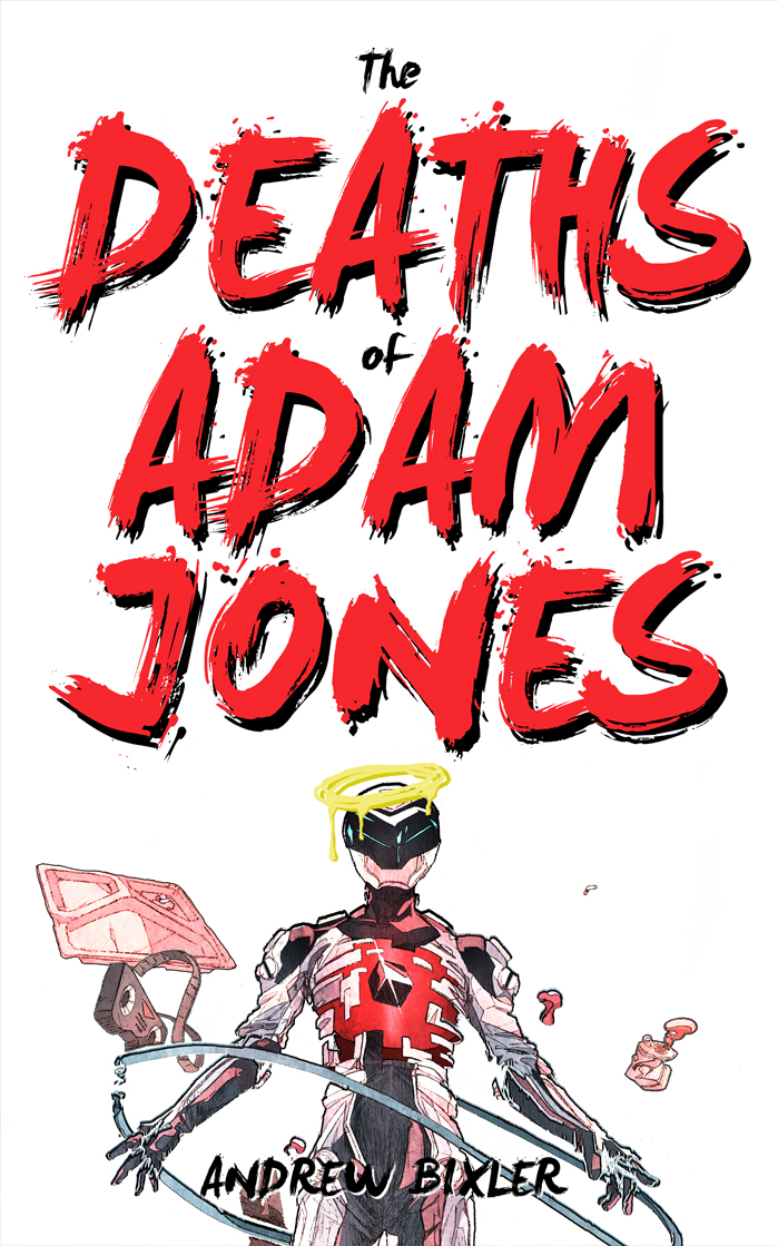 The Deaths of Adam Jones (Space Junk #3) by Andrew Bixler | Goodreads