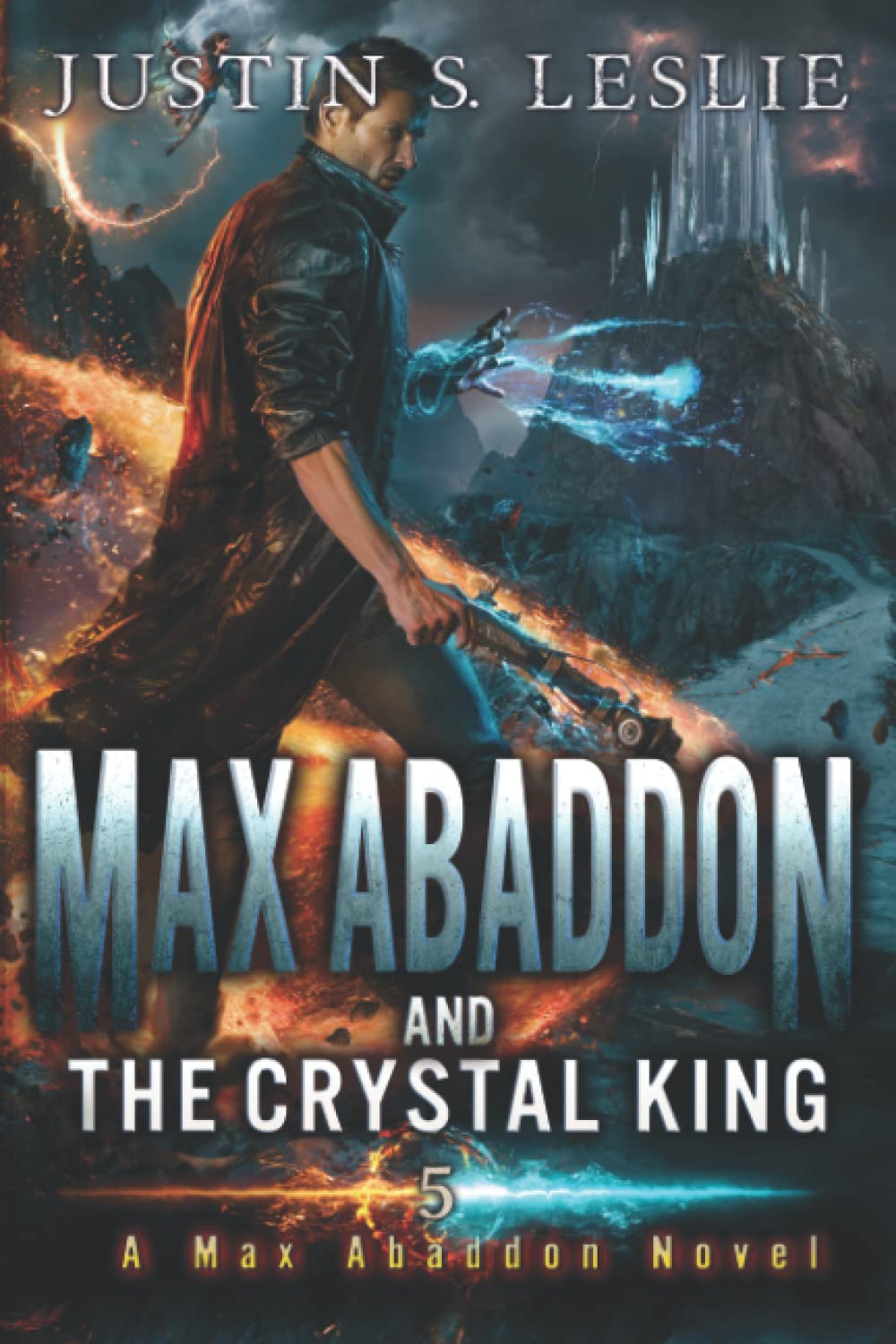 Max Abaddon and The Crystal King: A Max Abaddon Novel by Justin Leslie ...