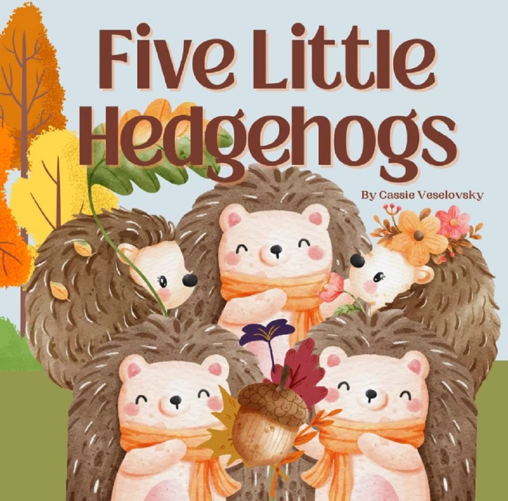 Five Little Hedgehogs: a beginning counting book by Cassie Veselovsky ...
