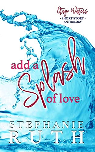 Add a Splash of Love by Stephanie Ruth | Goodreads
