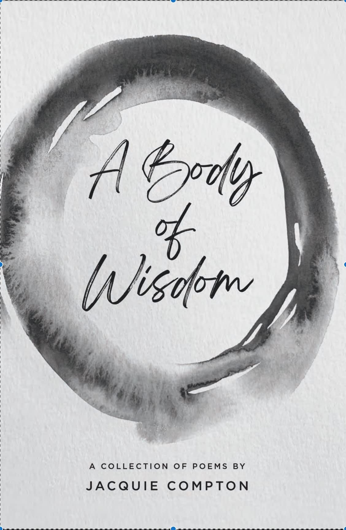 A Body of Wisdom: A Collection of Poems by Jacquie Compton | Goodreads
