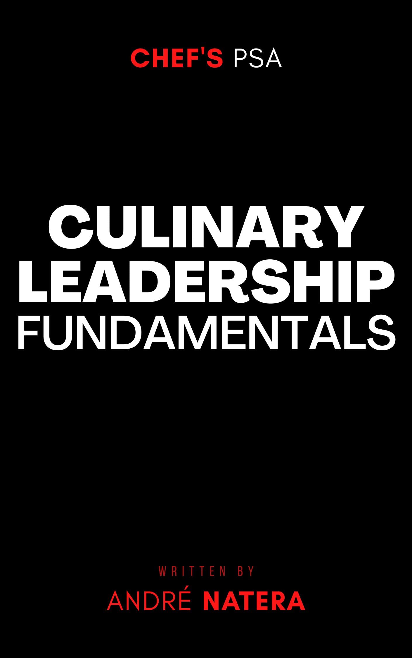 Chef's PSA Culinary Leadership Fundamentals by Andre Natera | Goodreads