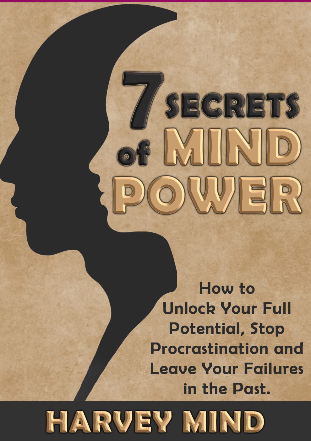 7 Secrets of Mind Power: How to Unlock Your Full Potential, Stop ...