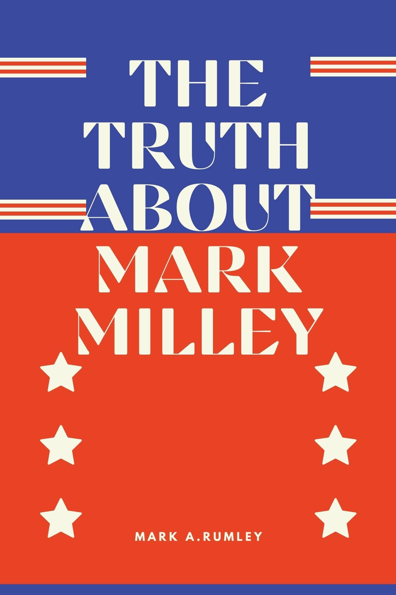 The truth about Mark Milley: All the facts, information, details you ...