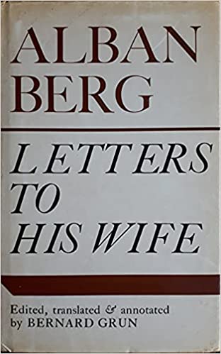 Alban Berg: letters to his wife; by Alban Berg | Goodreads