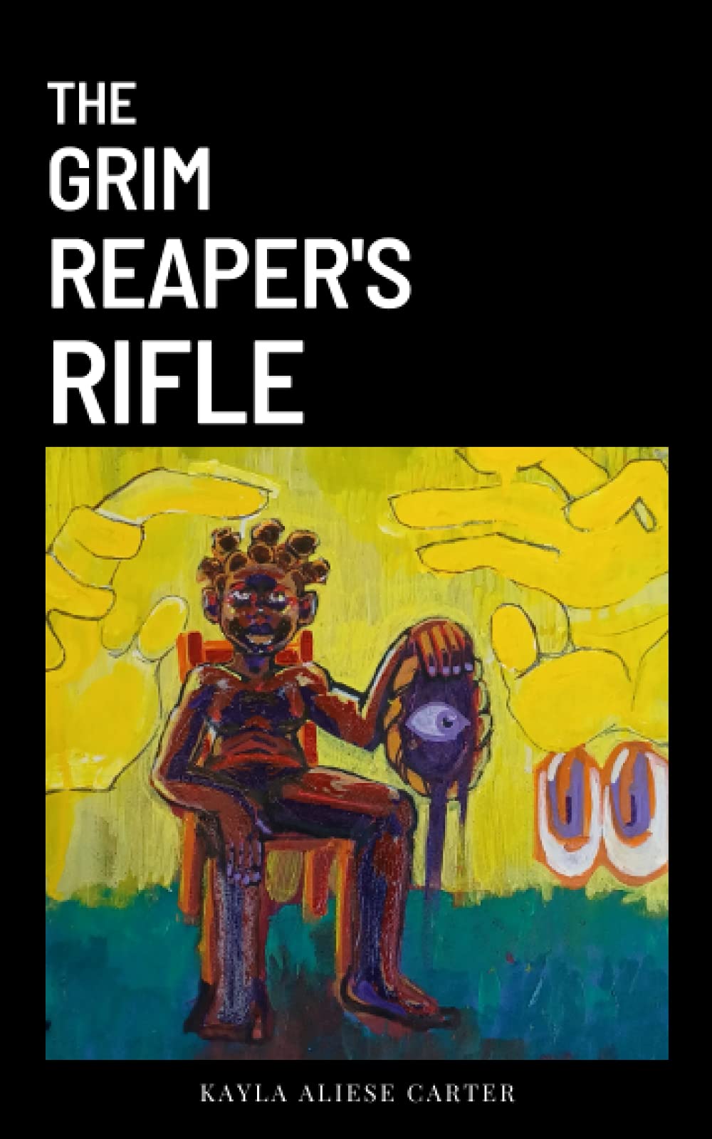 The Grim Reaper's Rifle: Poems, Stories, & Essays by Kayla Aliese ...