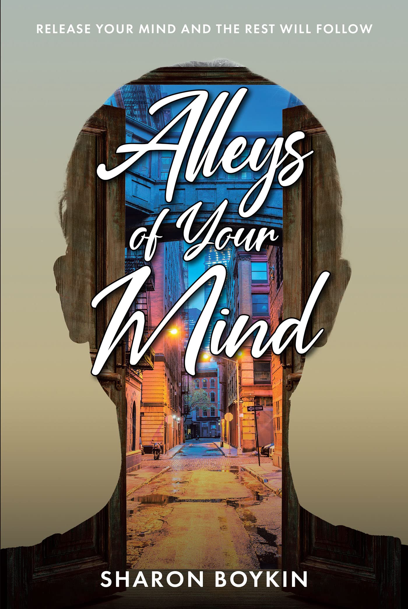 Alleys of Your Mind: Release Your Mind and the Rest Will Follow by ...
