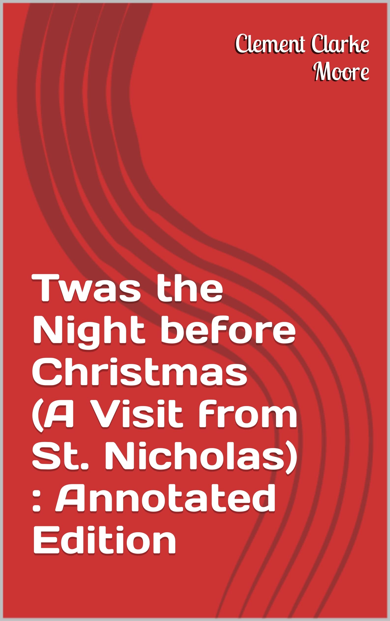 Twas the Night before Christmas (A Visit from St. Nicholas) : Annotated ...