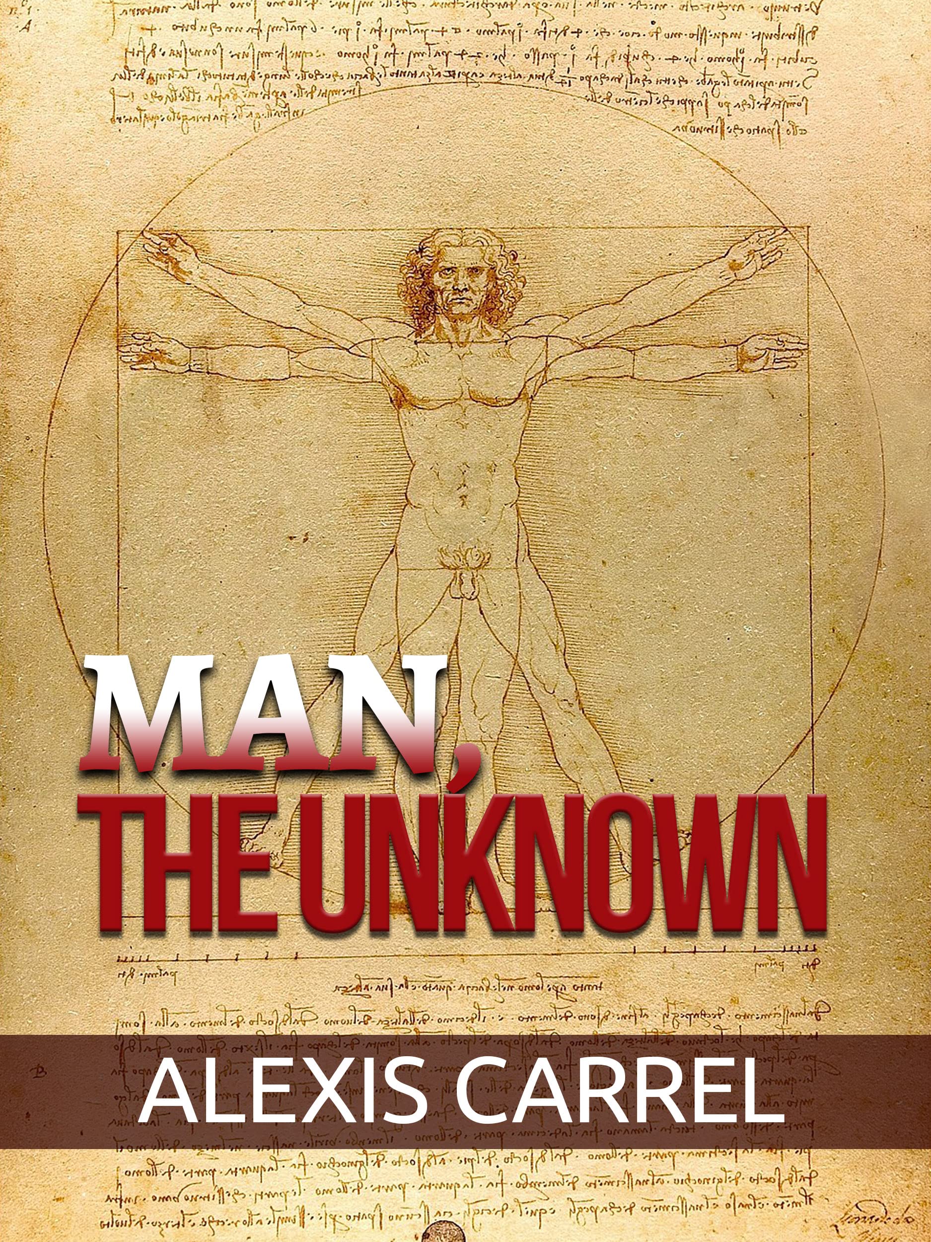 Man, the Unknown by Alexis Carrell | Goodreads