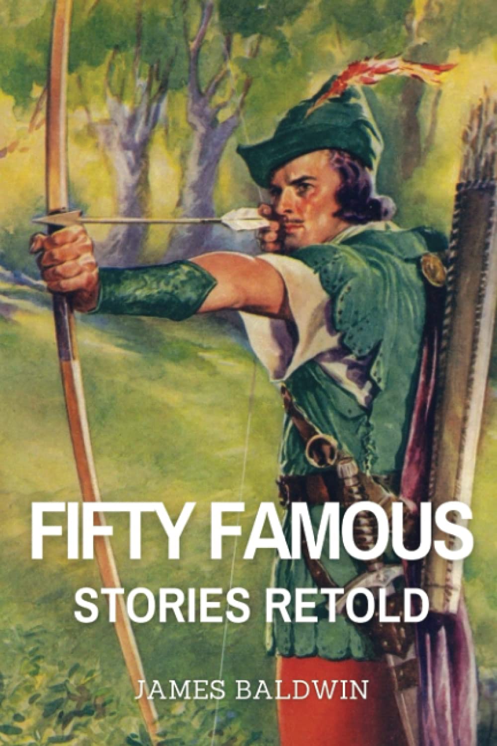 Fifty Famous Stories Retold: by James Baldwin | Goodreads